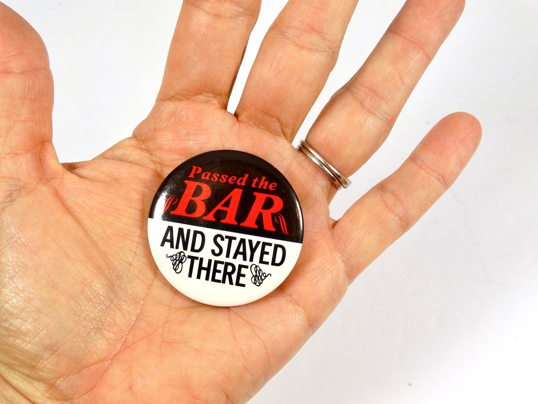 Vintage Passed the Bar and Stayed There Button - Funny Button Drinker ...