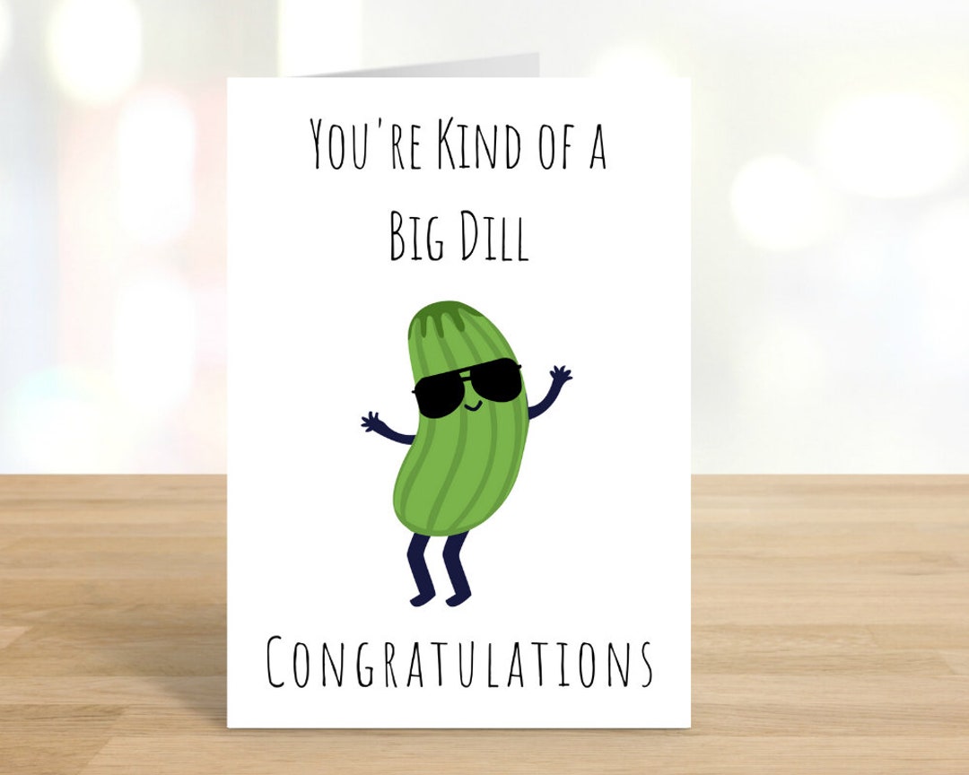 Printable / You're Kind of A Big Dill / Funny Card / Congratulations ...