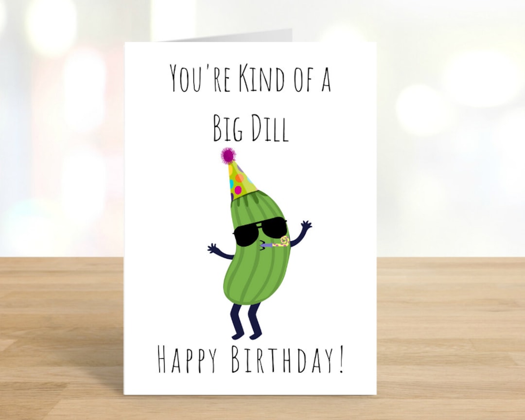 Printable You're Kind of a Big Dill / Funny Birthday Card / Birthday ...