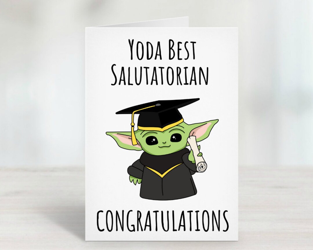 Printable Graduation Card / Class of 2024 / Yoda Best Salutatorian ...