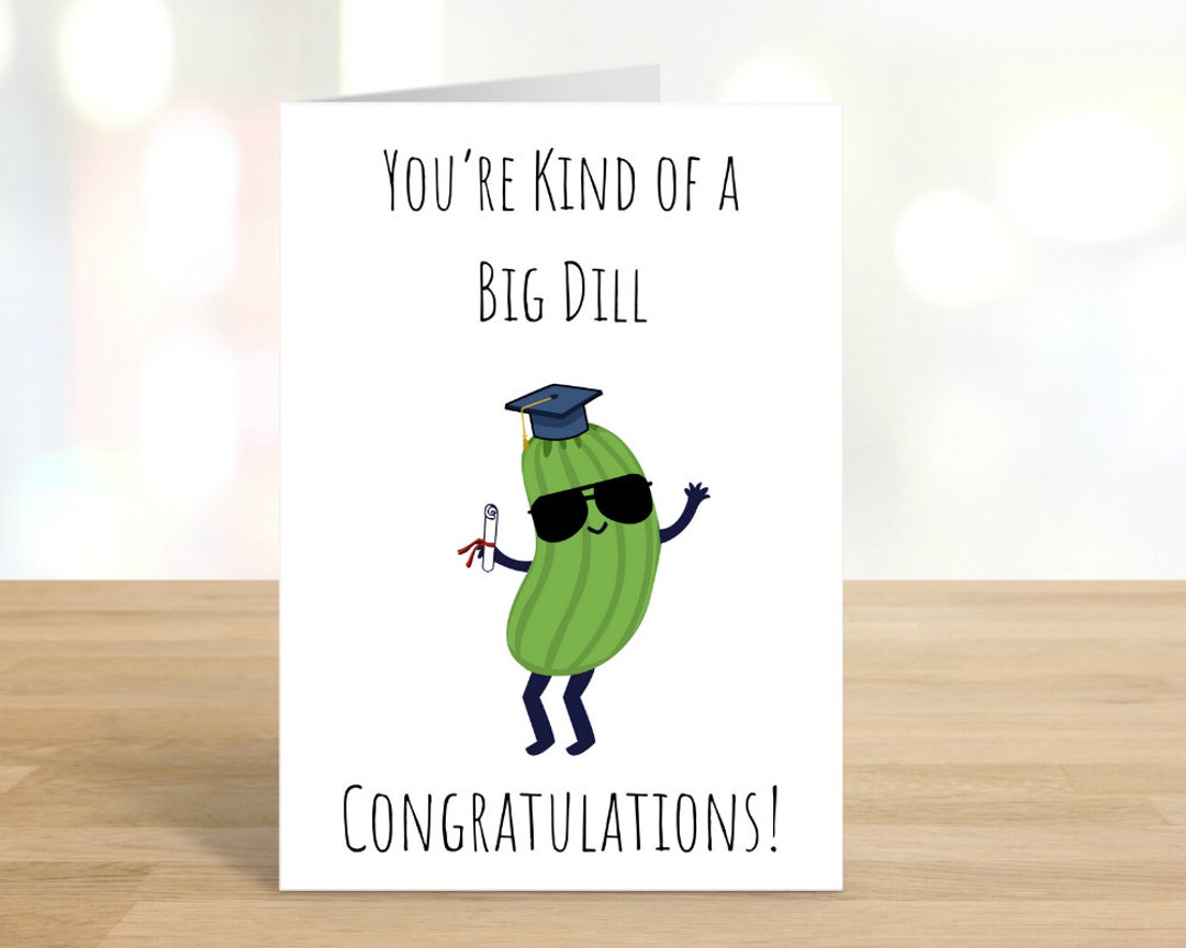 Printable You're Kind of A Big Dill Funny Graduation Card / Graduation ...