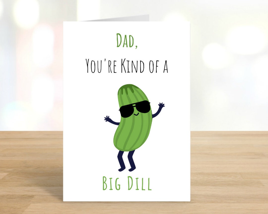 Printable You're Kind of A Big Dill Funny Father's Day Card ...