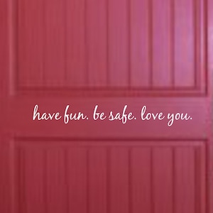Have Fun Be Safe Love You Door Decal - Gift for Firefighter/police (set ...