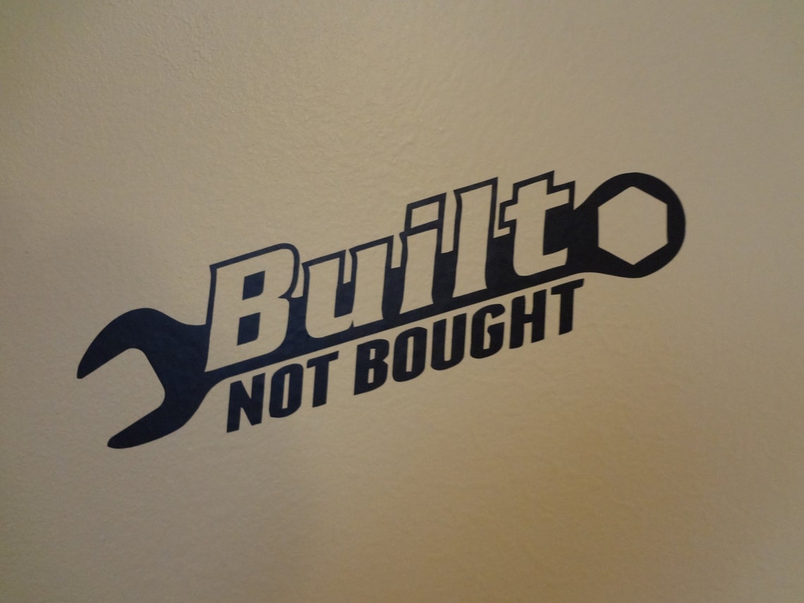 Built Not Bought Sticker Decal - Racing Car, Truck, or Garage (set of 2 ...