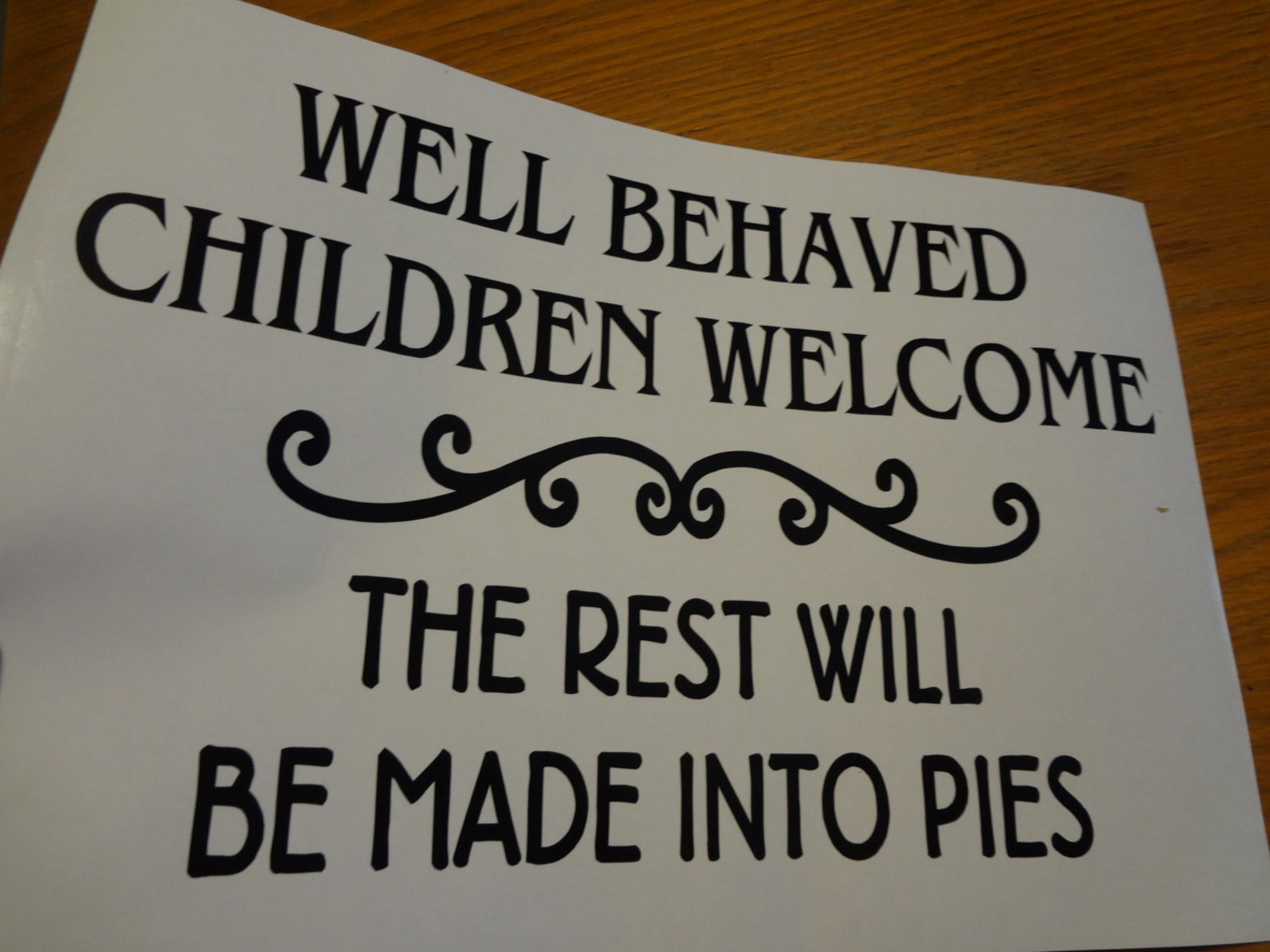 Well Behaved Children Welcome the Rest Will Be Made Into Pies Home ...