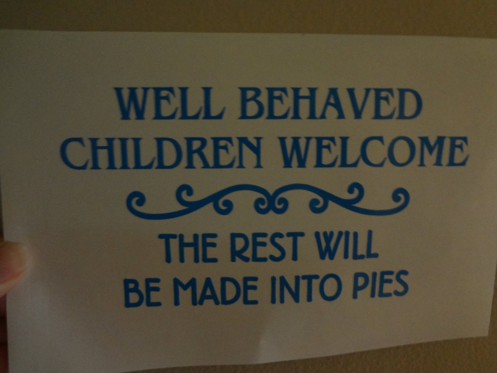 Well Behaved Children Welcome the Rest Will Be Made Into Pies Home ...