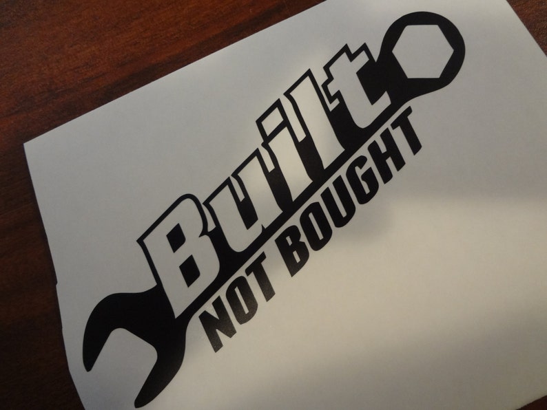 Built Not Bought Sticker Decal - Racing Car, Truck, or Garage (set of 2 ...