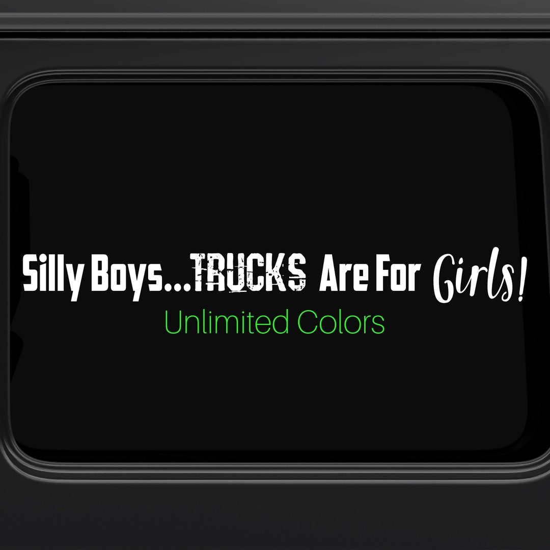Silly Boys Trucks Are for Girls Vinyl Decal (multiple Sizes and Colors ...