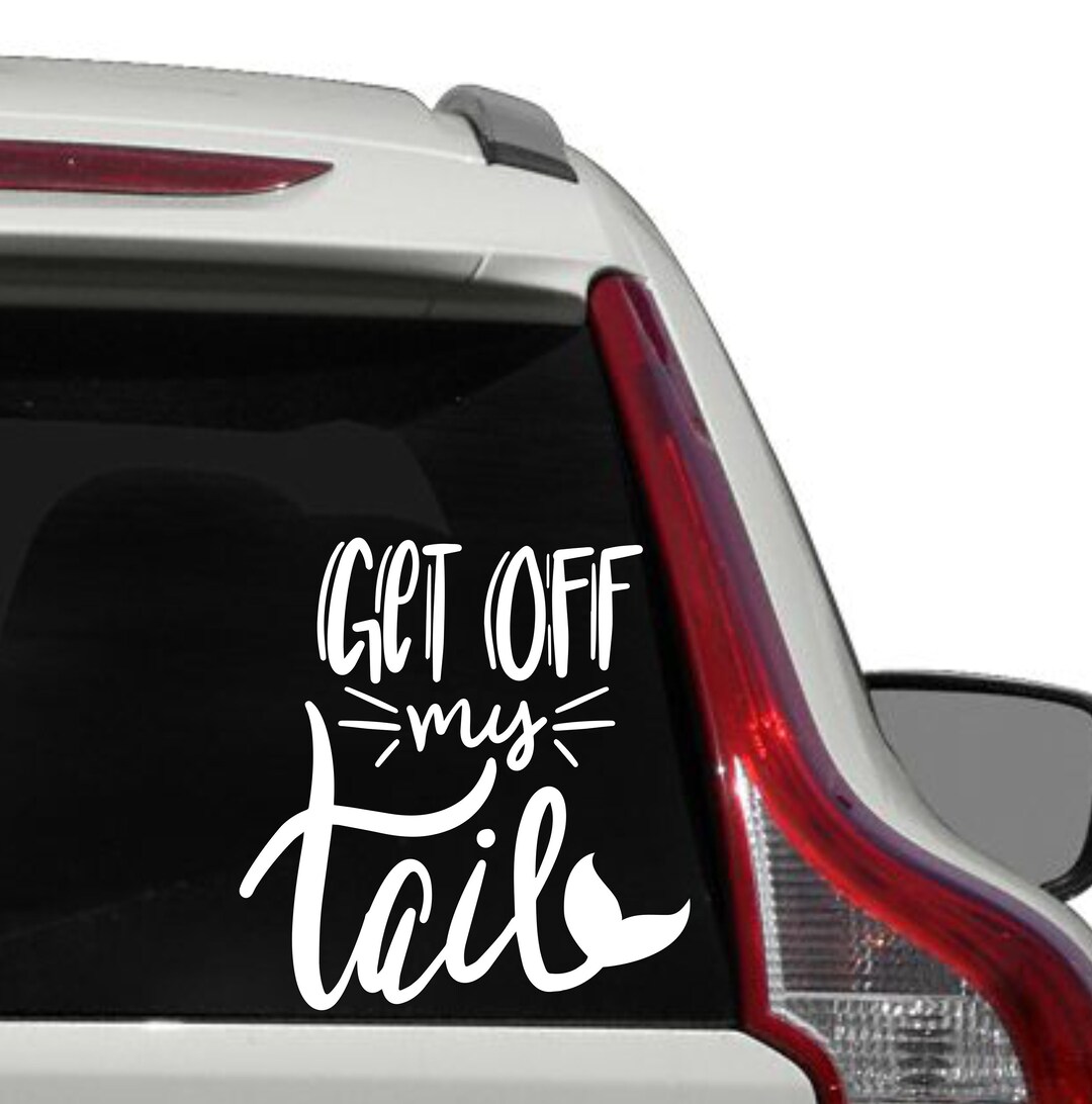 Get off My Tail Window Decal Funny Decal Windshield Decal - Etsy