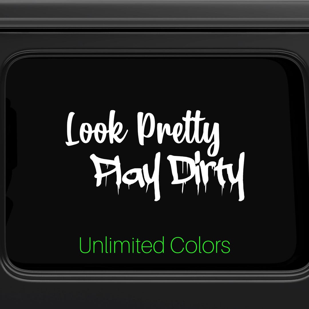 Look Pretty Play Dirty Vinyl Decal (multiple Sizes and Colors Available ...