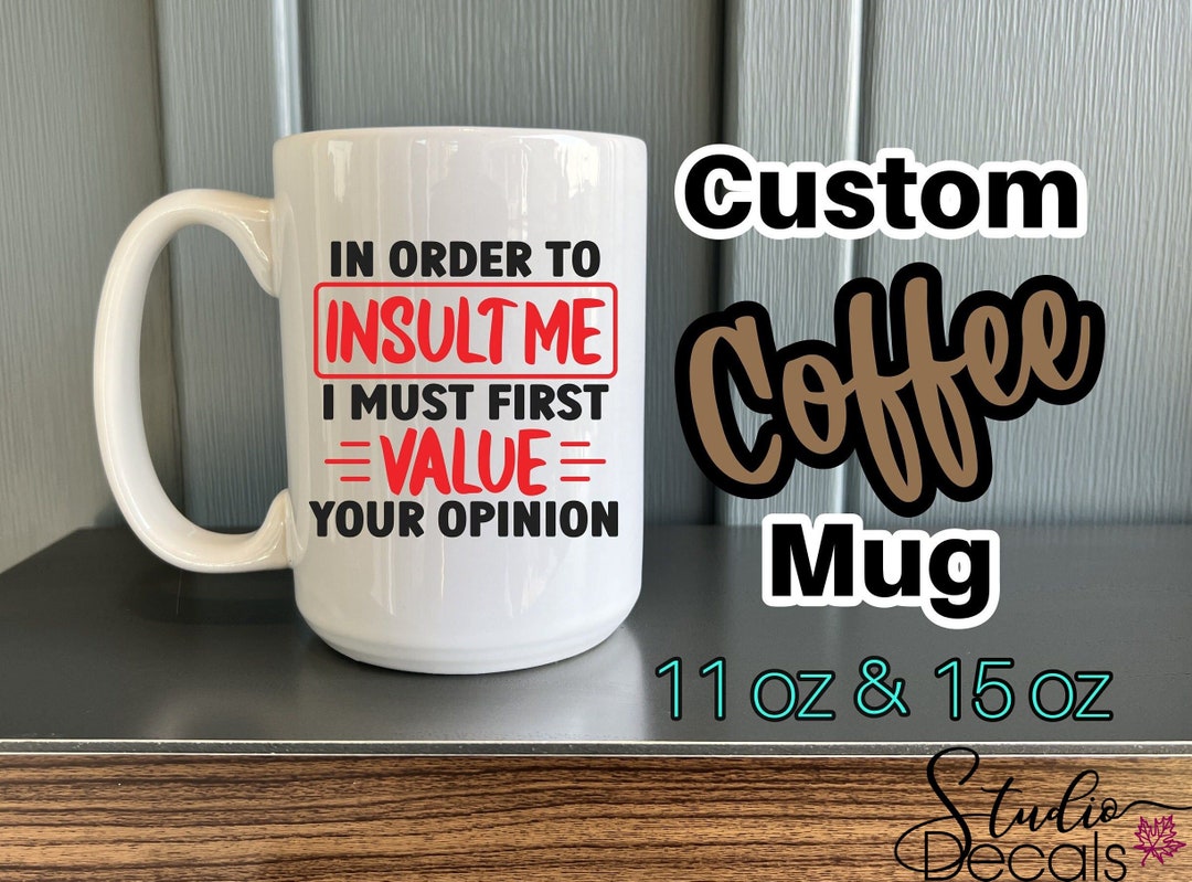 In Order to Insult Me Funny Coffee Mug 11 & 15 Oz Custom - Etsy Canada