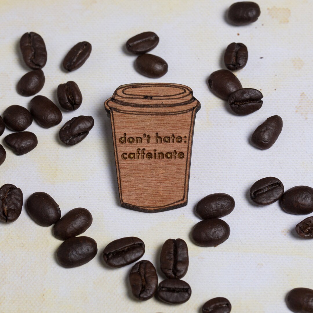 COFFEE Cup Pin Badge Don't Hate Caffeinate Brooch ~ for Coffee Addicts ...