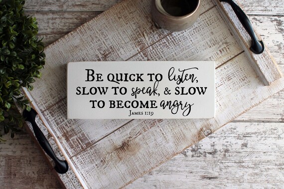 Home & Living James 1:19 slow to speak and slow to become angry Bible ...