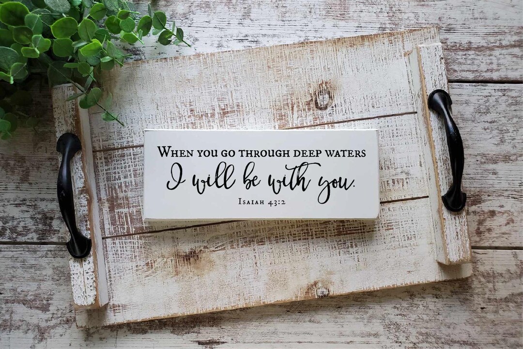 When You Go Through Deep Waters Bible Verse Sign — Isaiah 43:2 ...