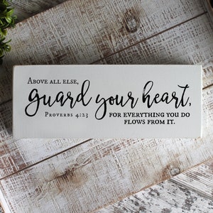 Above All Else Guard Your Heart for Everything You Do Flows From It ...