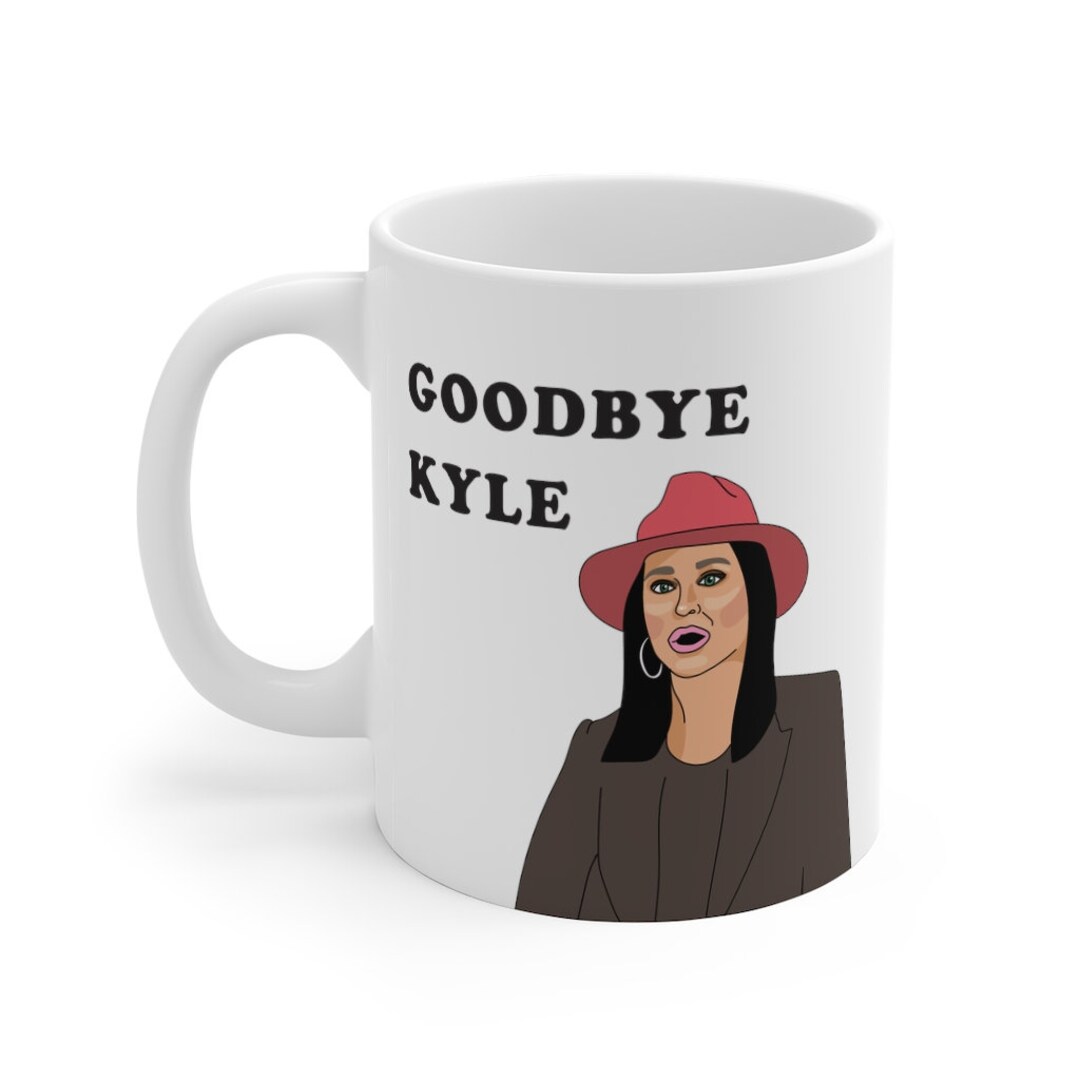 Goodbye Kyle Bravo Mug RHOBH - Etsy