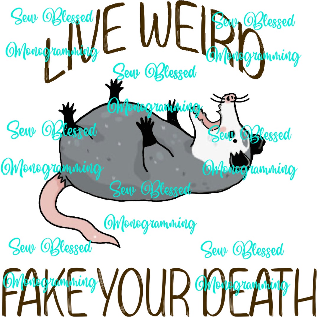 Live Weird Fake Your Death Possum Png - Etsy