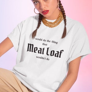 Meat Loaf Unisex T-shirt, Meatloaf Funny Shirt, Anything for Love Shirt ...