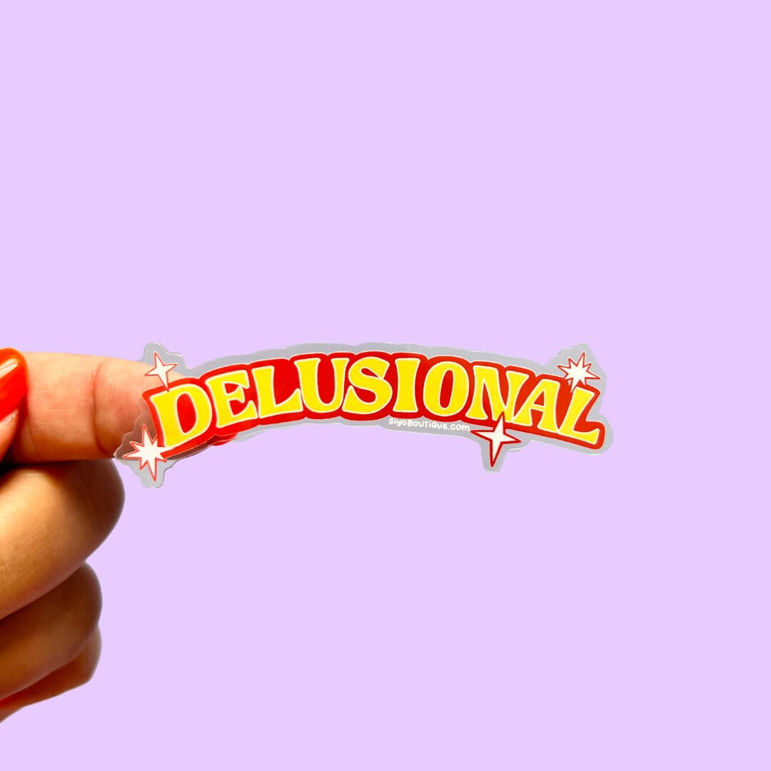 Delusional Clear Vinyl Sticker, Delusional Person Sticker, Delusional ...