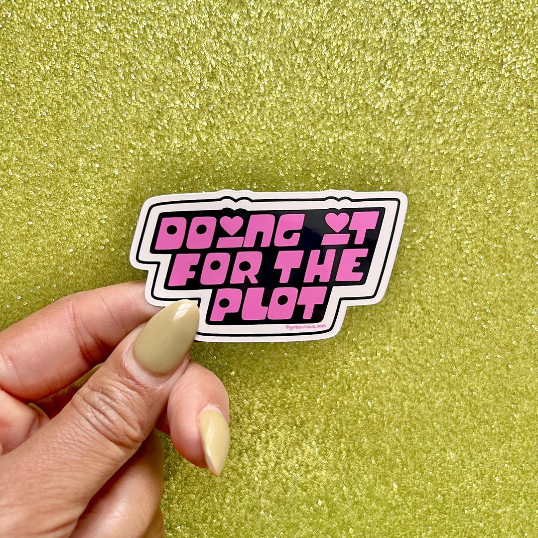 Doing It for the Plot Sticker, Y2k Inspired Sticker, Nonchalant Sticker ...