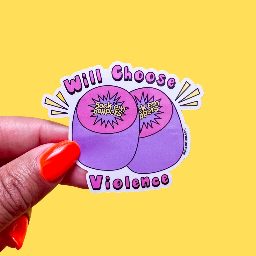 Will Choose Violence Sticker, Sock'em Boppers Sticker, Sarcastic ...
