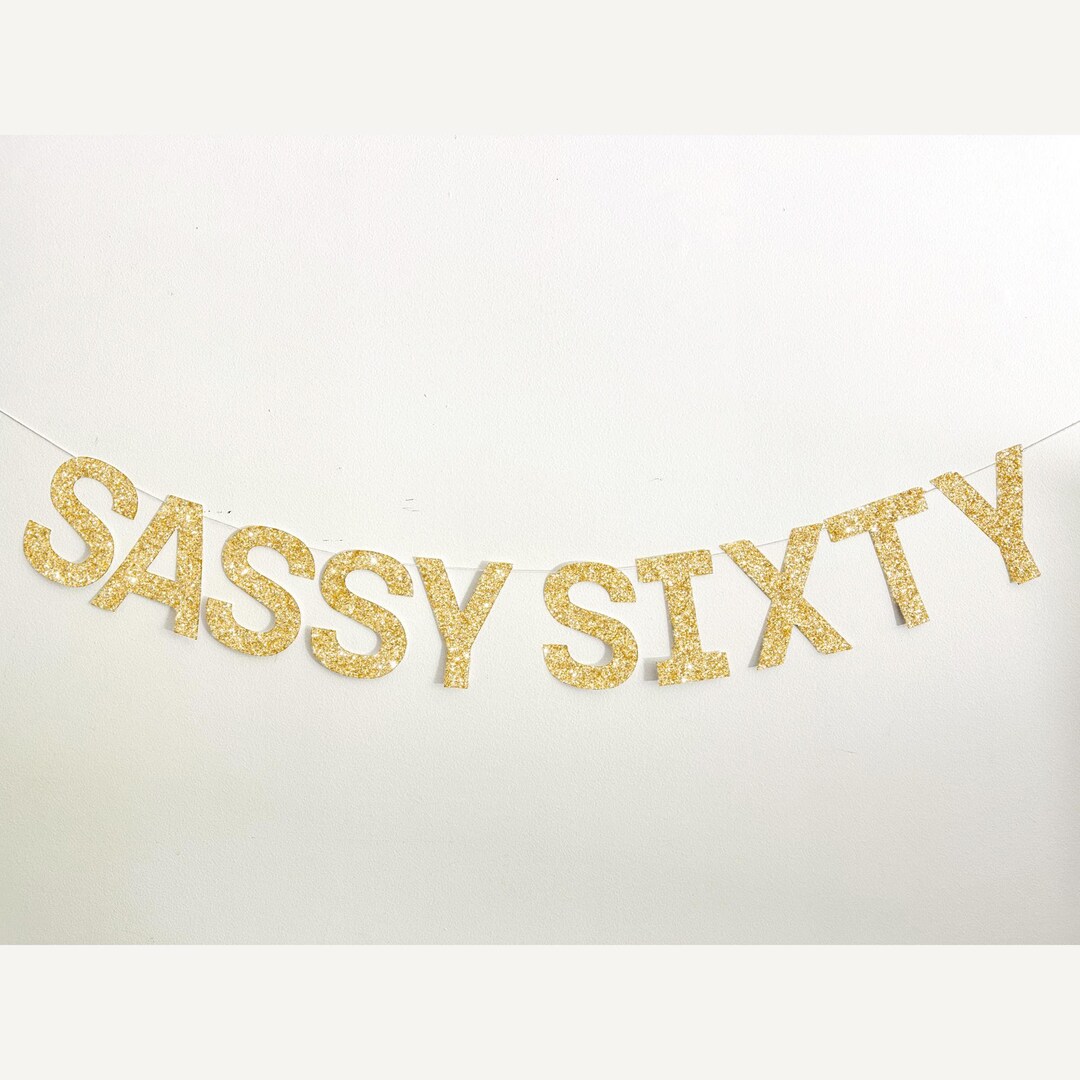 Sassy Sixty Glitter Banner, Gold Glitter 60th Birthday Sign, Gold ...