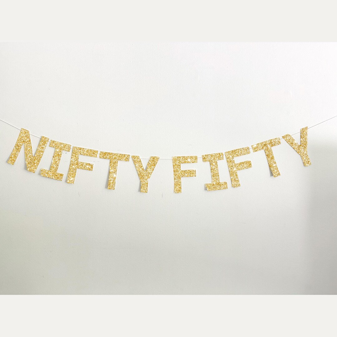 Nifty Fifty Glitter Banner, Gold Glitter 50th Birthday Sign, Gold ...