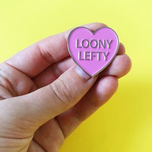 Loony Lefty Soft Enamel Pin donation Info in Description Politics Left ...