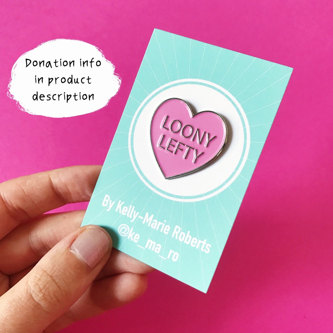 Loony Lefty Soft Enamel Pin donation Info in Description Politics Left ...