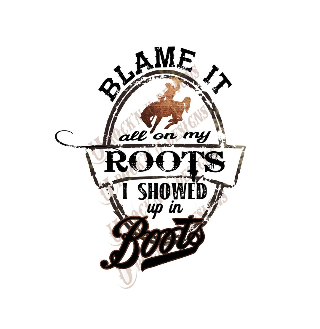 PNG DIGITAL DOWNLOAD "blame It All on My Roots" - Etsy