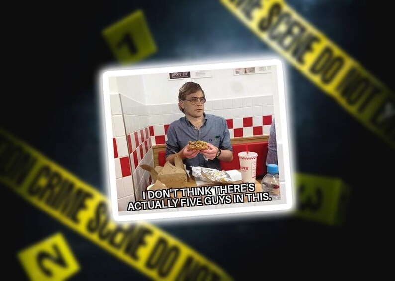 Discounted Jeffrey Dahmer Five Guys Meme Glossy Vinyl Sticker, CSI ...