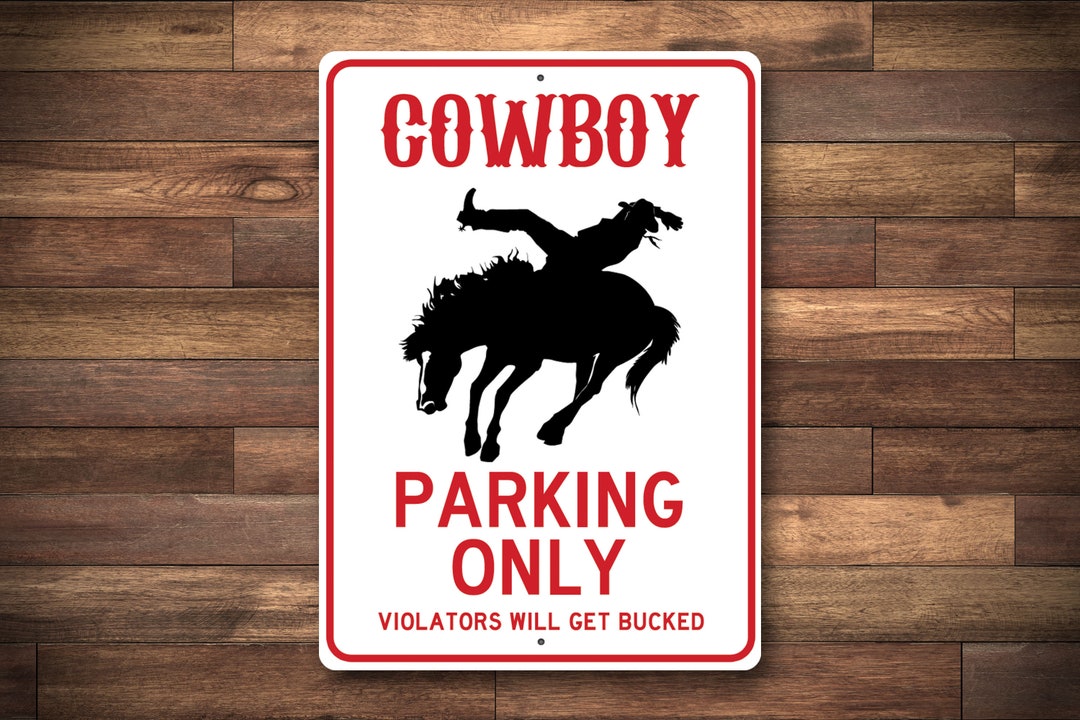 Cowboy Parking Only Sign, Rodeo Parking Sign, Violators Will Be Bucked, Cowboy Sign, Cowboy Gift ...