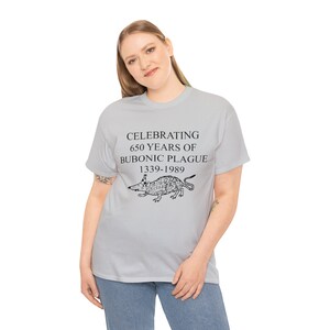 Celebrating 650 Years of Bubonic Plague 1339-1989 Tee ,trending Shirt ...