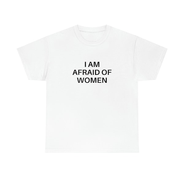 I Am Afraid of Women T Shirt - Etsy