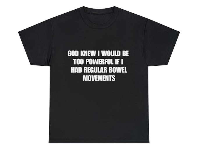 God Knew I Would Be Too Powerful If I Had Regular Bowel Movements T ...