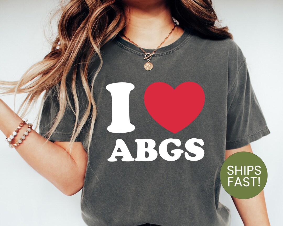 I Love ABGS Shirt, Best Asian Baby Girls, Sarcastic Shirt, Playful ...