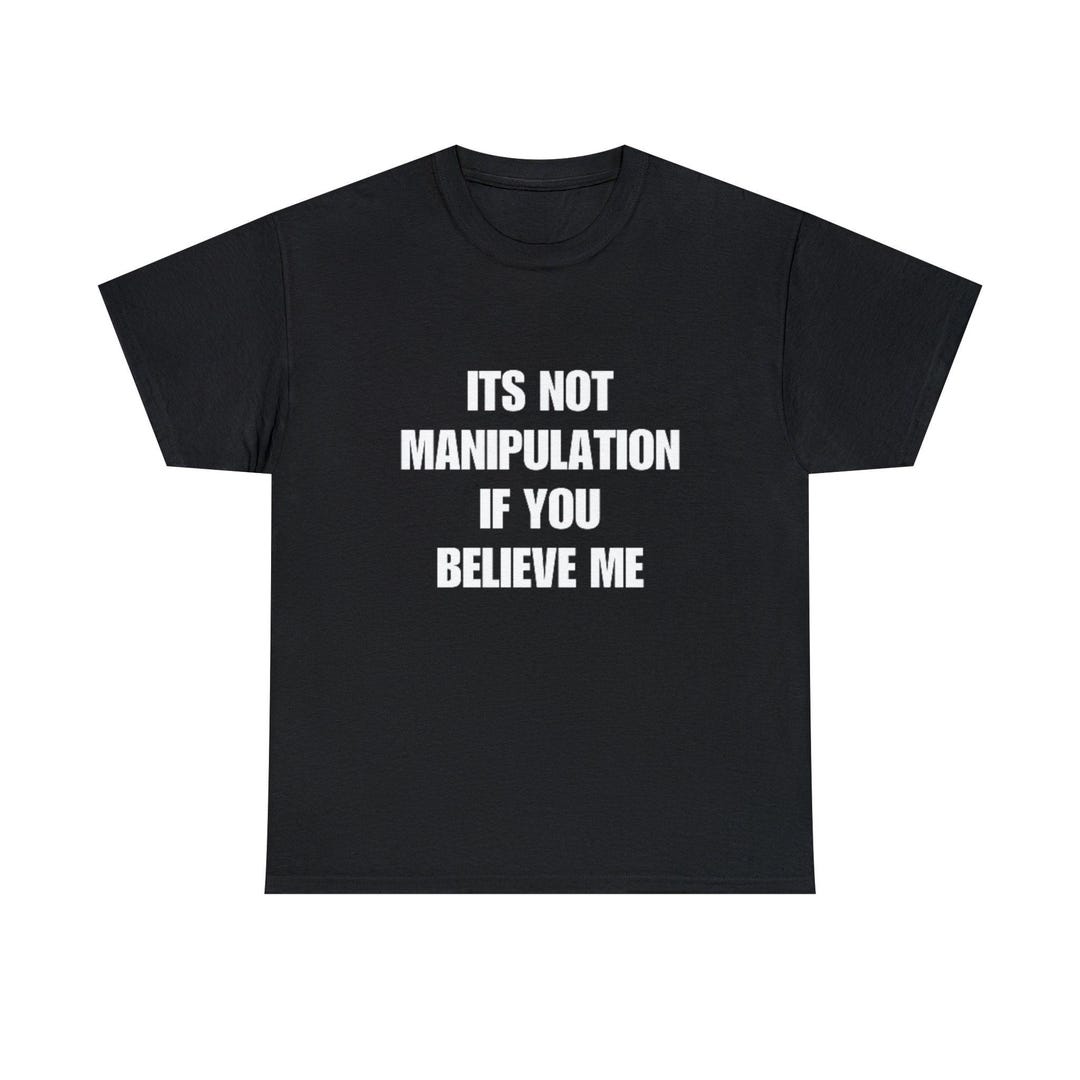 It's Not Manipulation If You Believe Me Funny Y2K 2000's Inspired Meme ...