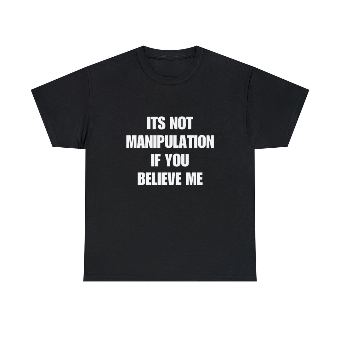 It's Not Manipulation If You Believe Me Funny Y2K 2000's Inspired Meme ...