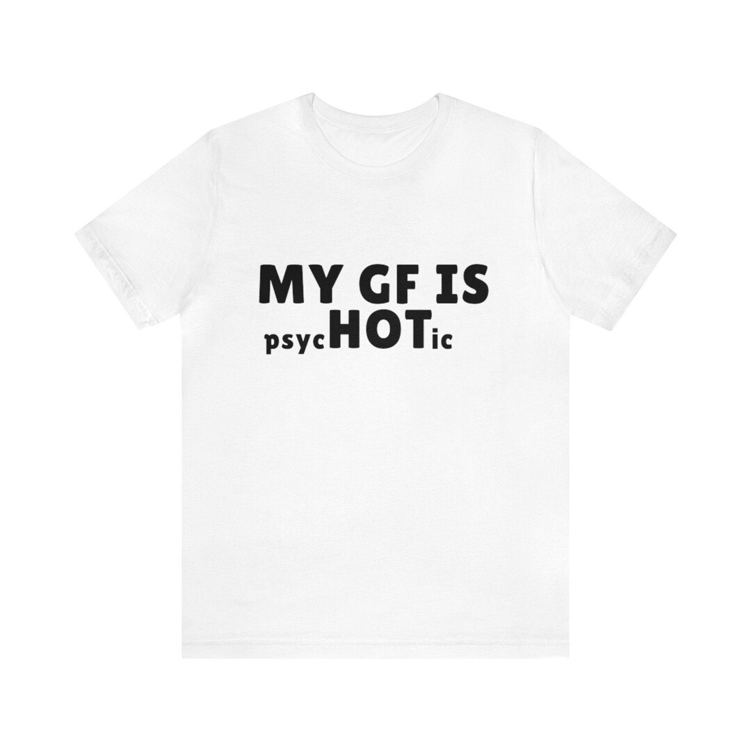 My Girlfriend is Psychotic Funny Relationship T-shirt for Men | Bold ...