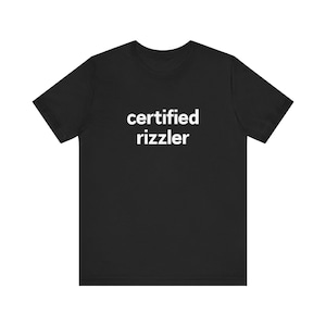 Certified Rizzler Funny Meme T-shirt, Joke Tee Shirt - Etsy