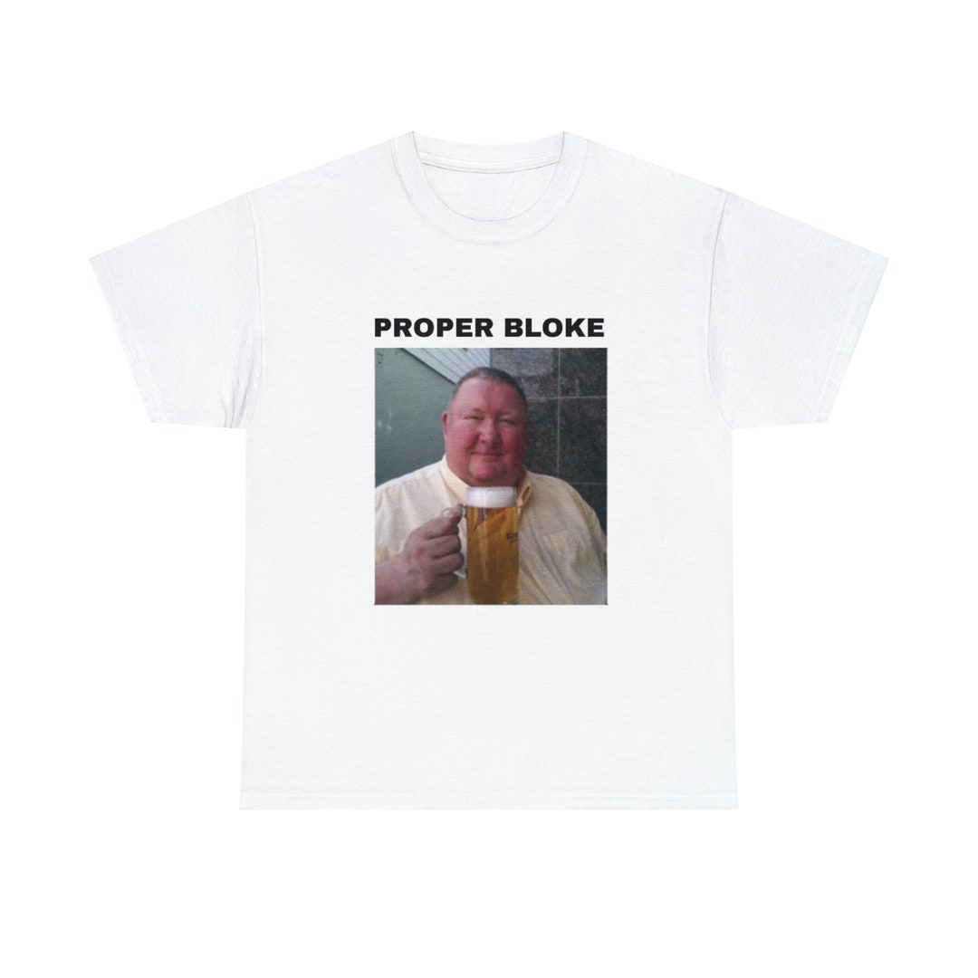 Proper Bloke Happy Trustworthy Man Beer Tee Funny Meme - Etsy