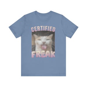 Certified Freak Funny Cat T-shirt, Funny Meme Tee, Silly Cats T-shirt ...