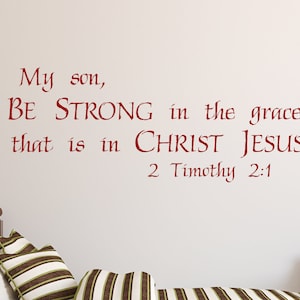 My Son, Be Strong in the Grace That is in Christ Jesus - 2 Tim 2:1 ...