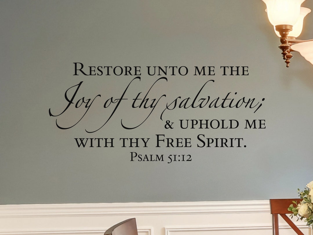 Restore Unto Me the Joy of Thy Salvation... Psalm 51:12 - Scripture ...