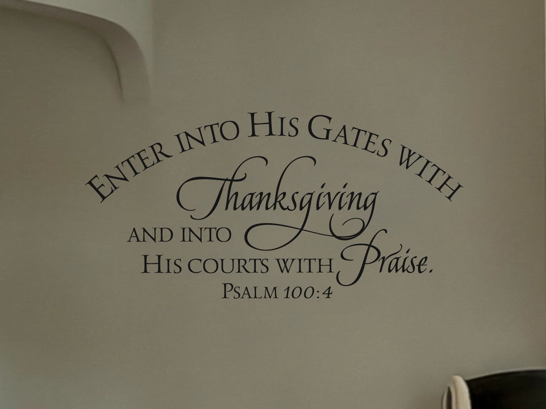 Enter Into His Gates With Thanksgiving and Into His Courts With Praise ...