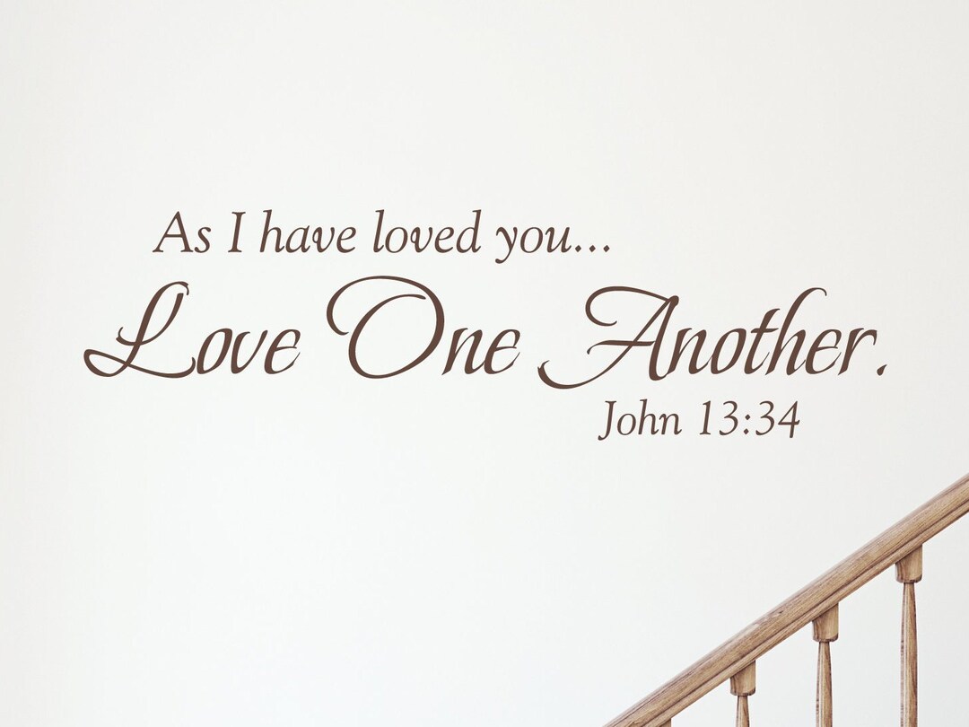 As I Have Loved You, Love One Another - John 13:34 - Inspirational Wall ...