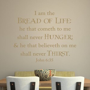 I Am the Bread of Life He That Cometh to Me Shall Never Hunger john 6: ...