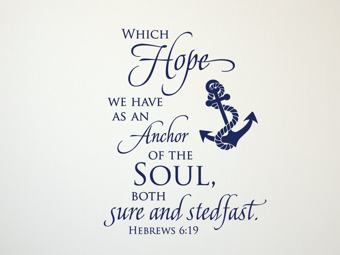 Which Hope We Have as an Anchor of the Soul... Hebrews 6:19 - Scripture ...