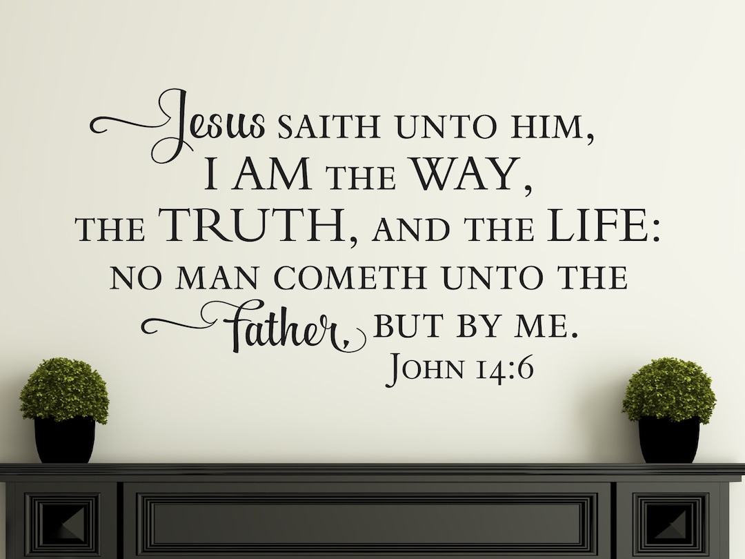 I Am the Way, the Truth, and the Life... John 14:6 - Scripture Wall ...