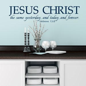 Jesus Christ the Same...forever - Hebrews 13:8 - Inspirational Wall ...